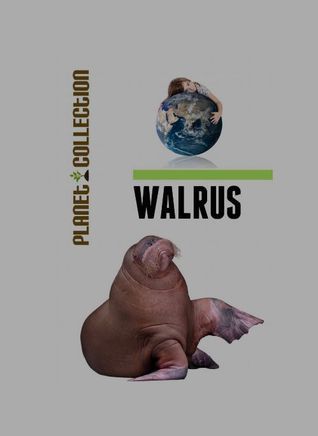 Walrus: Picture book by Planet Collection | Goodreads