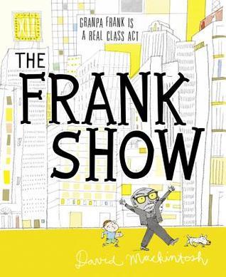 The Frank Show by David Mackintosh | Goodreads