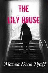 The Lily House by Marcia Dean Pfaff | Goodreads