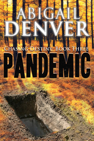 Pandemic (Chasing Destiny, #3) by Abigail Denver | Goodreads