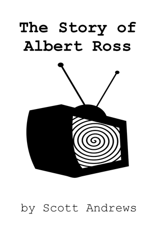 The Story of Albert Ross by Scott Andrews | Goodreads
