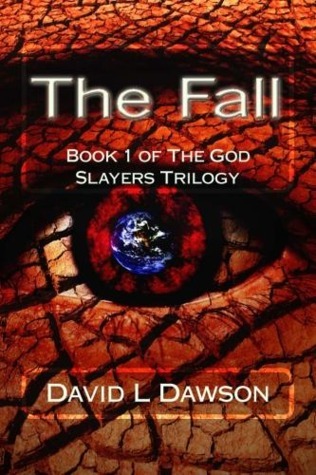 The Fall (The God Slayers Quartet, #1) by David L. Dawson | Goodreads