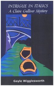 Intrigue in Italics (a Claire Gulliver Mystery) by Gayle Wigglesworth ...