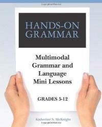 Hands on Grammar: Multimodal Grammar and Language Mini Lessons, Grades ...