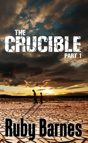 The Crucible (Part 1) by Ruby Barnes | Goodreads