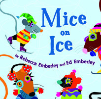 Mice on Ice (I Like to Read) by Rebecca Emberley | Goodreads
