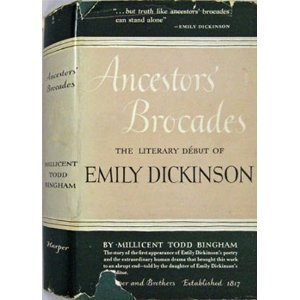 Ancestors' Brocades: Literary Discovery of Emily Dickinson by Millicent ...