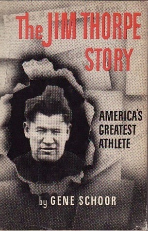 The Jim Thorpe Story: America's Greatest Athlete by Gene Schoor | Goodreads