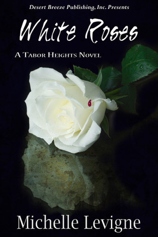 White Roses (Tabor Heights Year One, #10) by Michelle L. Levigne ...