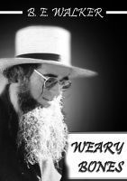 Weary Bones by B.E. Walker | Goodreads