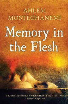 Memory in the Flesh by Ahlam Mosteghanemi | Goodreads
