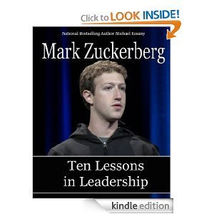 Mark Zuckerberg: Ten Lessons in Leadership by Michael Essany | Goodreads