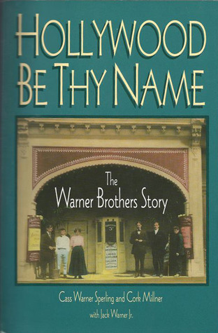 Hollywood Be Thy Name: The Warner Brothers Story by Cass Warner ...