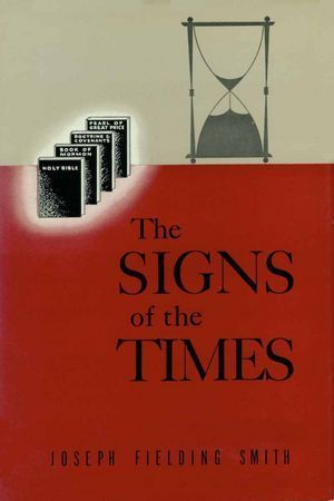 The Signs of the Times by Joseph Fielding Smith | Goodreads