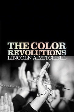 The Color Revolutions by Lincoln A. Mitchell | Goodreads