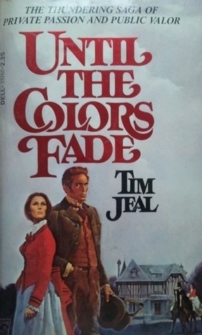 Until the Colors Fade by Tim Jeal | Goodreads