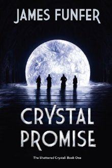 Crystal Promise (The Shattered Crystal, #1) by James Funfer | Goodreads