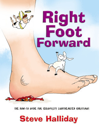 Right Foot Forward: The How-to Guide for Serious(ly) Lighthearted ...