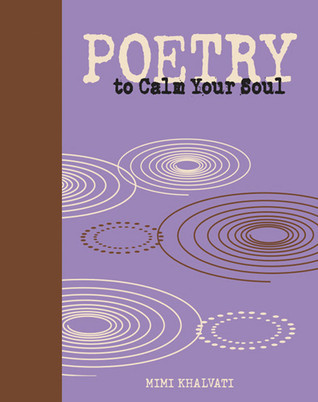Poetry to Calm Your Soul (Portable Poetry) by Mimi Khalvati | Goodreads