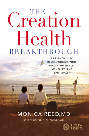The Creation Health Breakthrough: 8 Essentials to Revolutionize Your ...