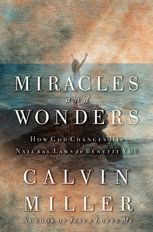 Miracles and Wonders: How God Changes His Natural Laws to Benefit You ...