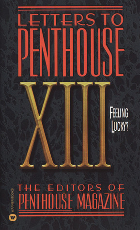 Letters to Penthouse XIII: Feeling Lucky by Penthouse Magazine | Goodreads