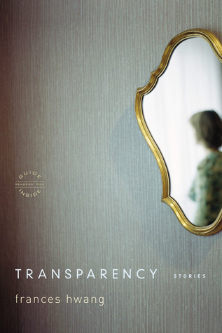 Transparency: Stories by Frances Hwang | Goodreads