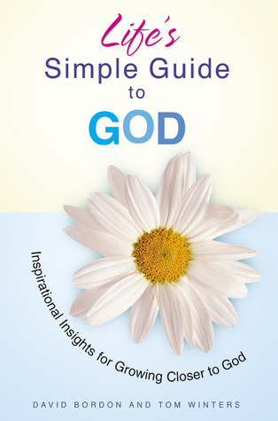 Life's Simple Guide to God: Inspirational Insights for Growing Closer ...