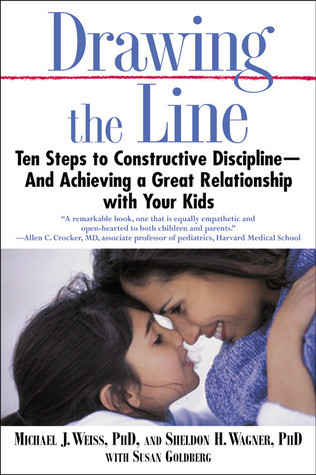 Drawing the Line: Ten Steps to Constructive Discipline--And Achieving a ...