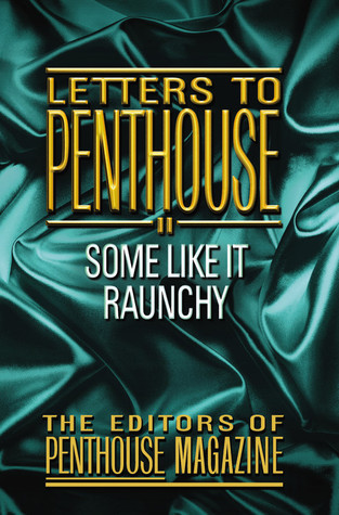 Letters to Penhouse II: Some Like It Raunchy by Penthouse Magazine ...