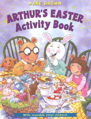 Arthur's Easter Activity Book : With Reuseable Stickers! by Marc Brown ...