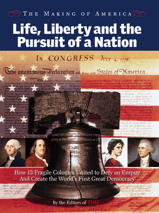 Time: The Making of America: Life, Liberty and the Pursuit of a Nation ...