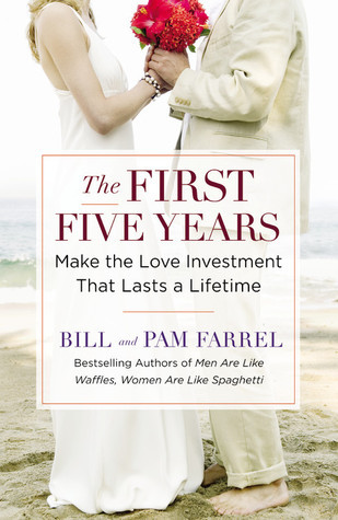 The First Five Years: Make the Love Investment That Lasts a Lifetime by ...