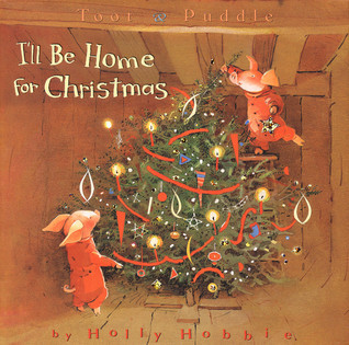 I'll Be Home for Christmas by Holly Hobbie | Goodreads