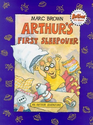 Arthur's First Sleepover: An Arthur Adventure by Marc Brown | Goodreads