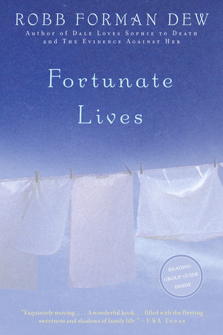 Fortunate Lives by Robb Forman Dew | Goodreads