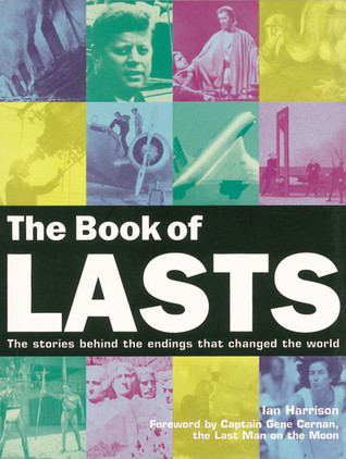 The Book of Lasts: The Stories Behind the Endings That Changed the ...