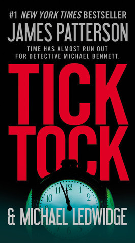 Tick Tock (A Michael Bennett Thriller, 4) by James Patterson | Goodreads