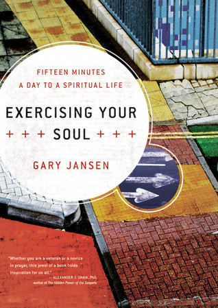 Exercising Your Soul: Fifteen Minutes a Day to a Spiritual Life by Gary ...