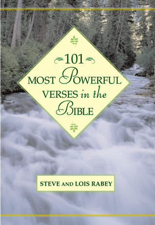 101 Most Powerful Verses in the Bible by Steve Rabey | Goodreads