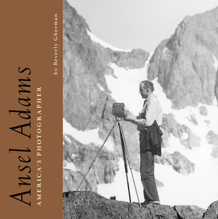 Ansel Adams: America's Photographer by Beverly Gherman | Goodreads