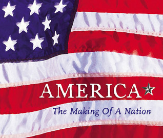 AMERICA: The Making of a Nation by Charlie Samuels | Goodreads