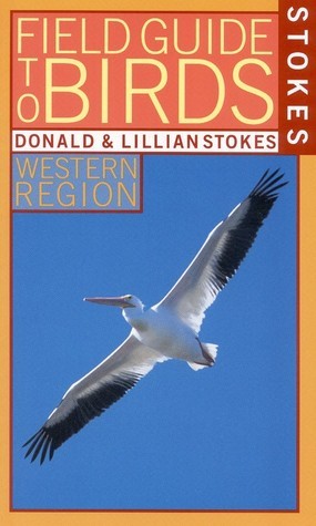 Stokes Field Guide to Birds: Western Region by Donald W. Stokes | Goodreads