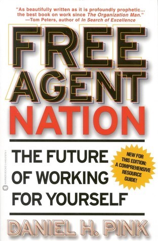 Free Agent Nation: The Future of Working for Yourself by Daniel H. Pink ...