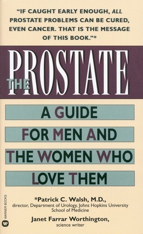 The Prostate: A Guide for Men and the Women Who Love Them by Patrick C ...