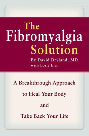 The Fibromyalgia Solution: A Breakthrough Approach to Heal Your Body ...