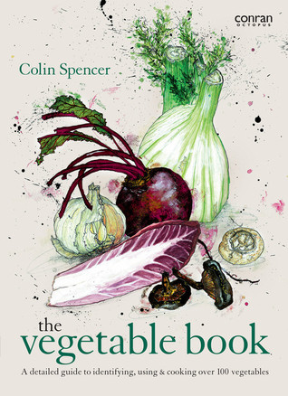 The Vegetable Book: A Detailed Guide to Identifying, Using & Cooking ...