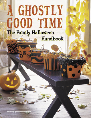 A Ghostly Good Time: The Family Halloween Handbook by Woman's Day ...