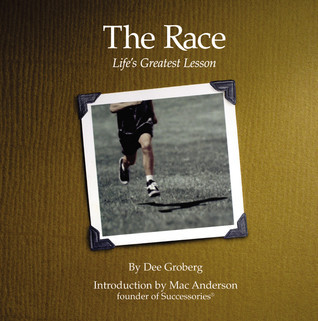 The Race: Life's Greatest Lesson by Mac Anderson | Goodreads