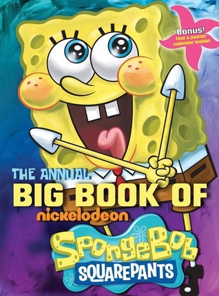 The Annual Big Book of Spongebob by Nickelodeon Publishing | Goodreads